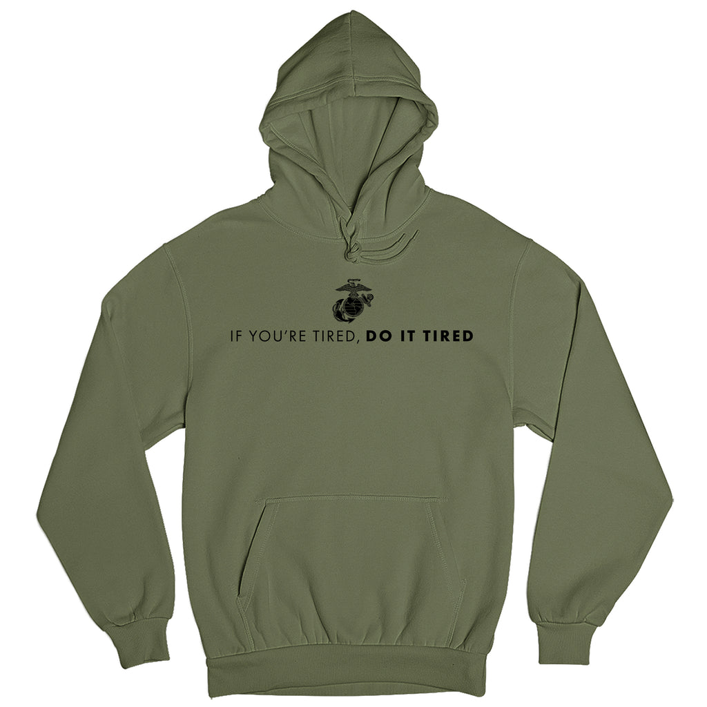 Marines If You're Tired Do It Tired Hoodie | Marine Corps Gift Shop